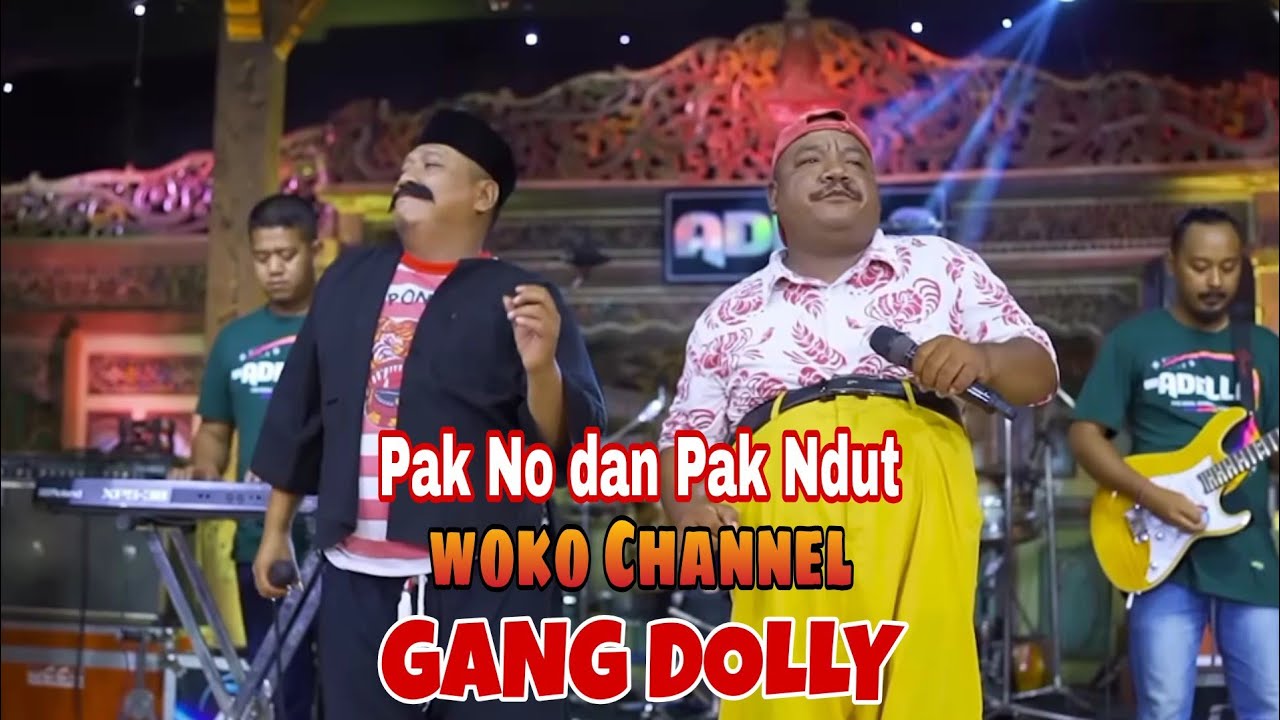 GANG DOLLY || pak No dan pak Ndut || ADELLA feat WOKO CHANNEL - YouTube