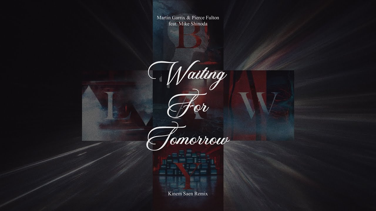 Martin Garrix Pierce Fulton feat Mike Shinoda Waiting For Tomorrow ...