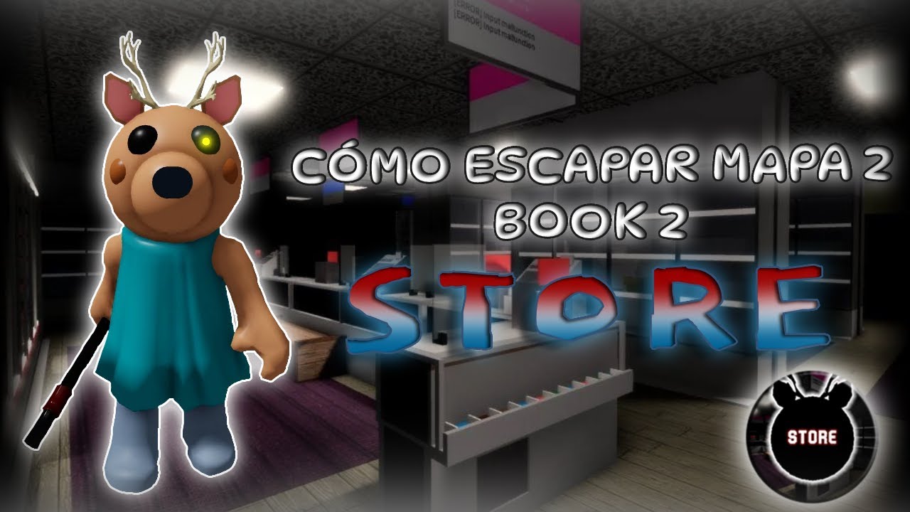 🏪🐷😨CÓMO ESCAPAR Mapa 2 ''Store'' (Tienda) [Book 2] PIGGY (Roblox) 🔪🐖🩸 ...