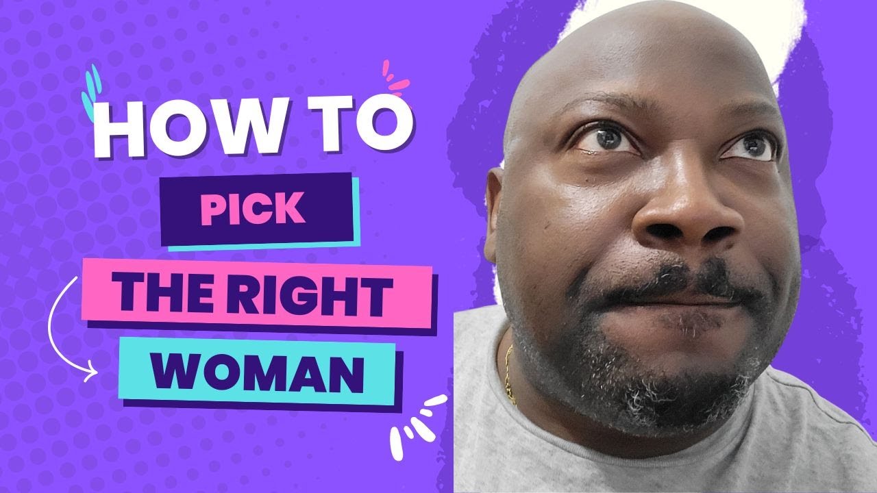 The right woman | Finding the right woman for you. How to choose the ...