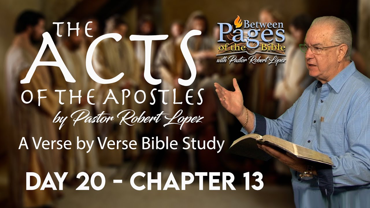 The Acts of the Apostles - Day 20 - Chapter 13 | Pastor Robert Lopez ...