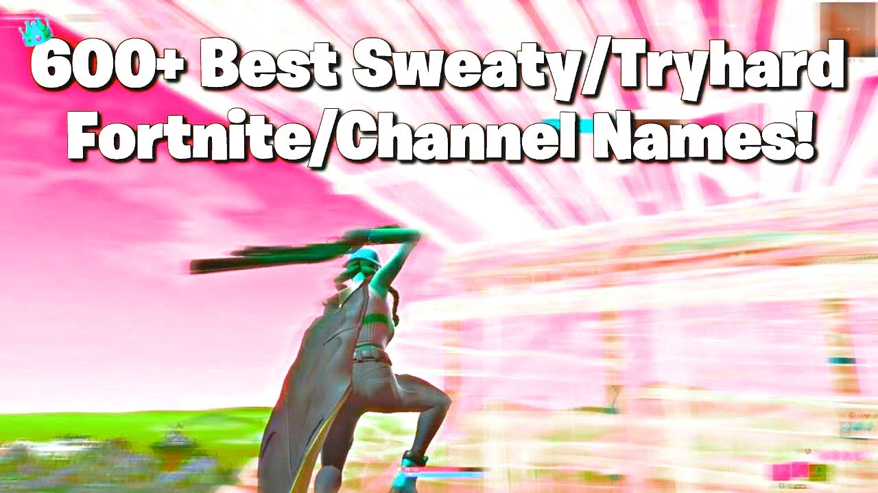 600+ Best Sweaty/Tryhard/Fortnite/Channel Names! To Use *NOT TAKEN ...