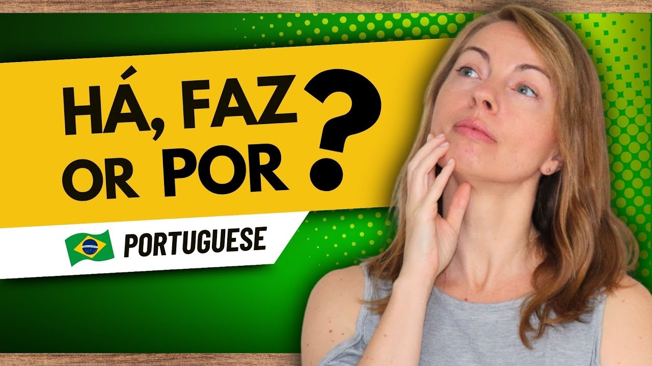 Learn Today the Difference Between HÁ, FAZ and POR When Talking About ...