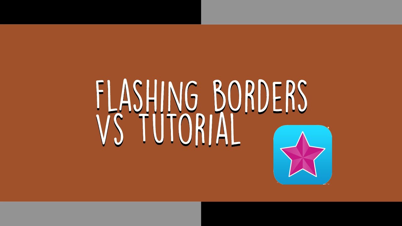 Flashing Borders- VideoStar Tutorial - YouTube