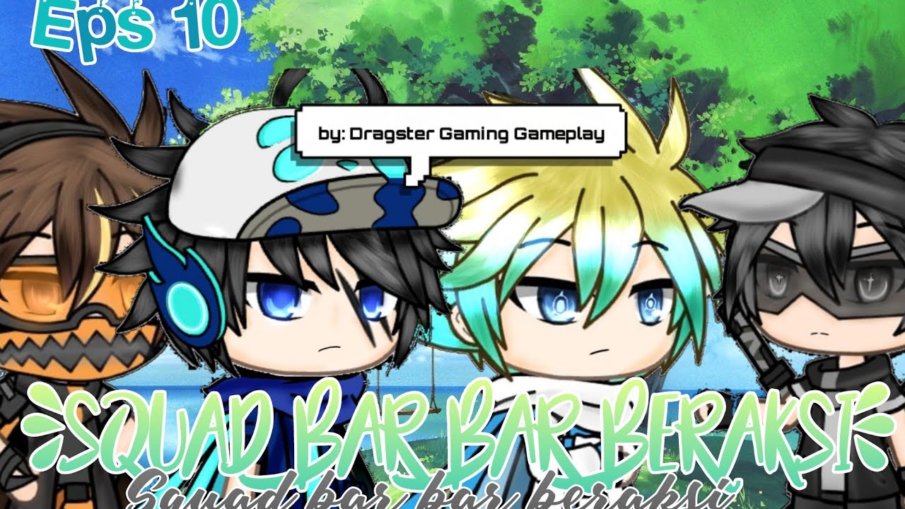 Eps 10,squad bar bar beraksi lagi (gacha life Indonesia) - YouTube