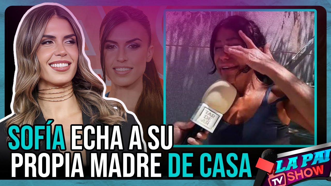 "MAITE GALDEANO EXPONE A SOFÍA SUESCUN: SOFÍA SUESCUN ECHA A SU PORPIA MADRE DE SU CASA" - YouTube