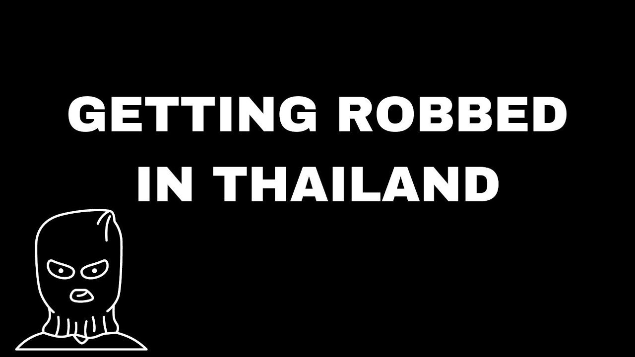GETTING ROBBED IN THAILAND getting-robbed-in-thailand