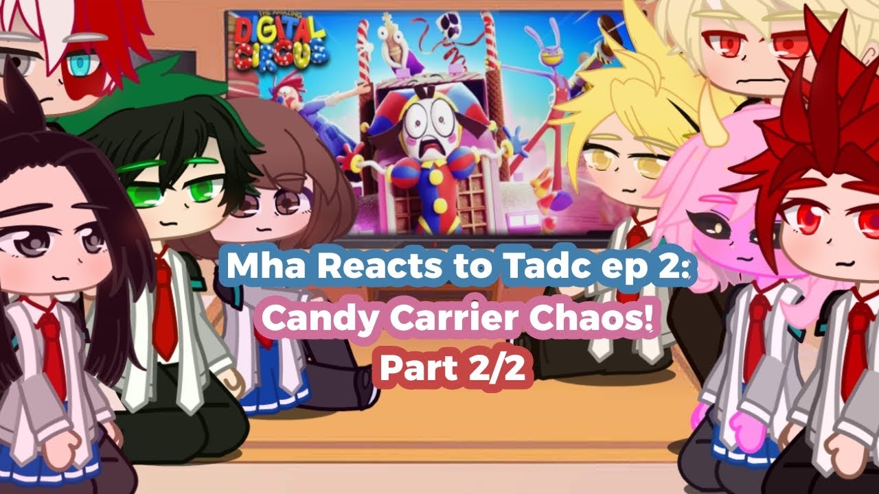 Mha/Bnha characters Reacts to The Amazing Digital Circus Ep 2: Candy ...
