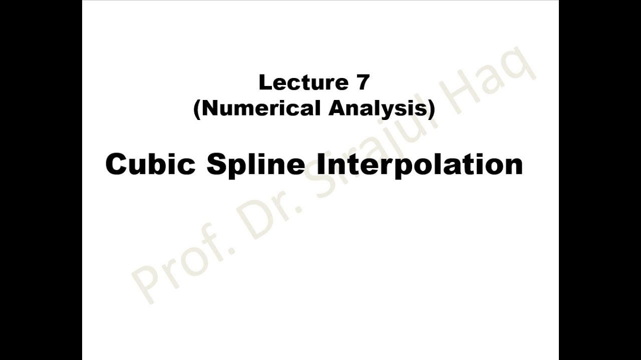 Cubic Spline Interpolation | Lecture 7 - YouTube