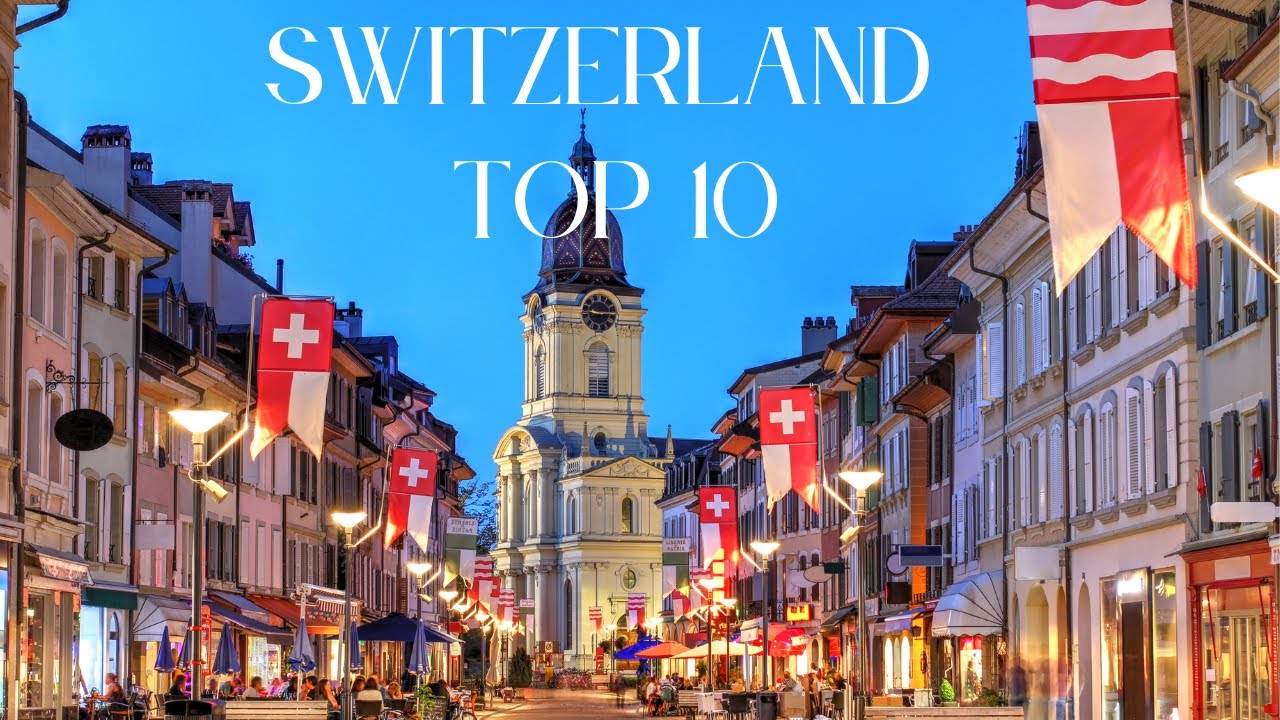 Top 10 Best Places to Visit in Switzerland 2024 - Travel Guide - YouTube