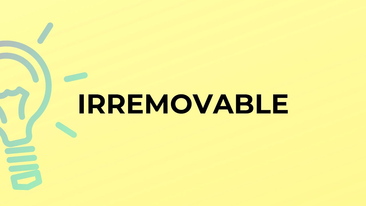 What is the meaning of the word IRREMOVABLE? - YouTube