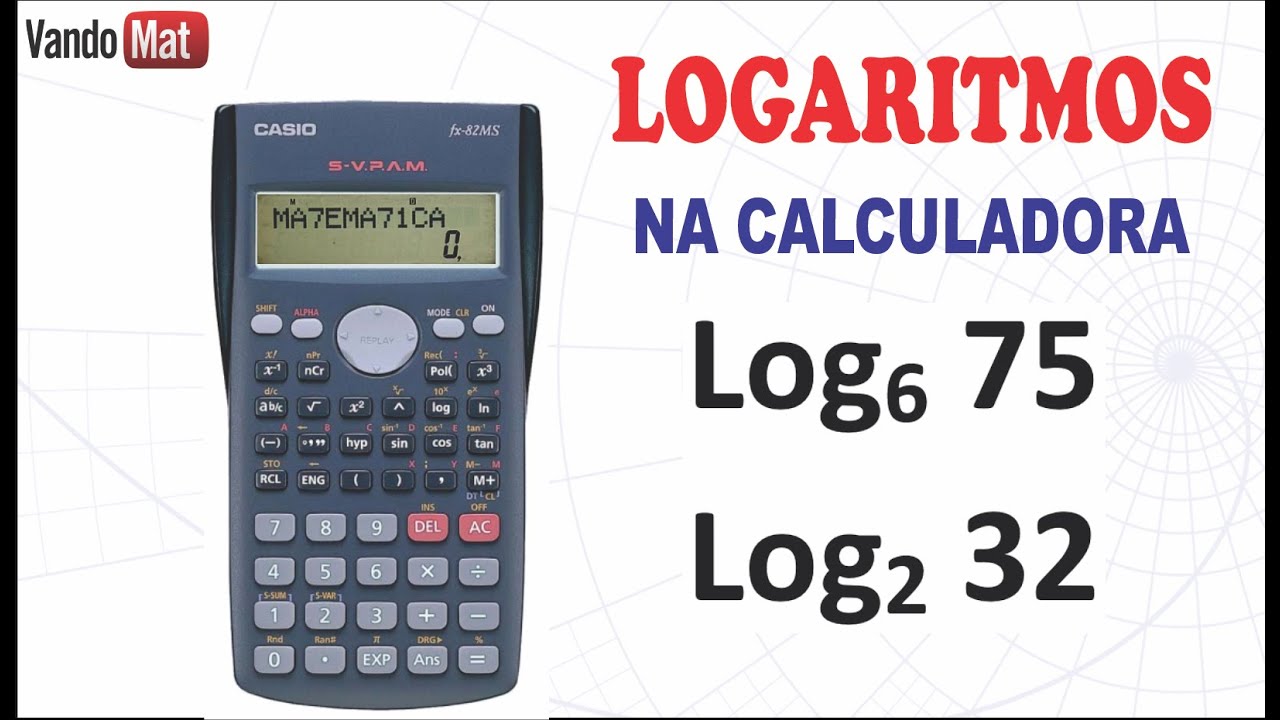 LOGARITMO NA CALCULADORA CIENT FICA COM QUALQUER BASE calculadora 