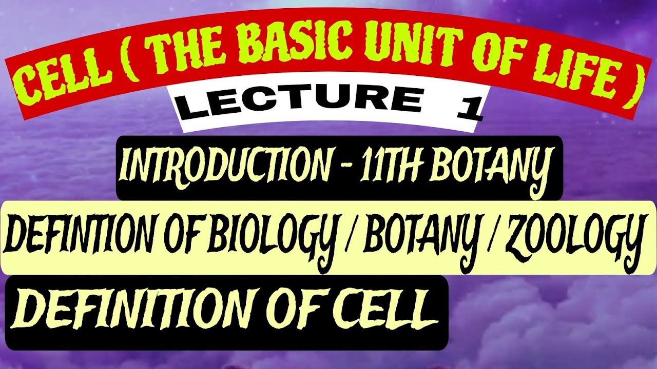CELL ( THE BASIC UNIT OF LIFE ) - Lecture 1 / #Introduction / Cell ...