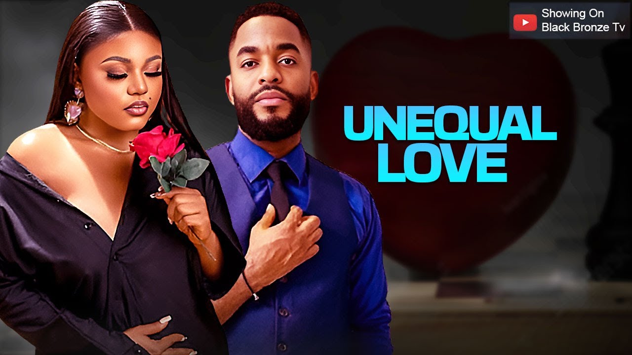 UNEQUAL LOVE - CHIKE DANIELS / PRINCESS NNENNA ORJI / - 2025 LATEST ...