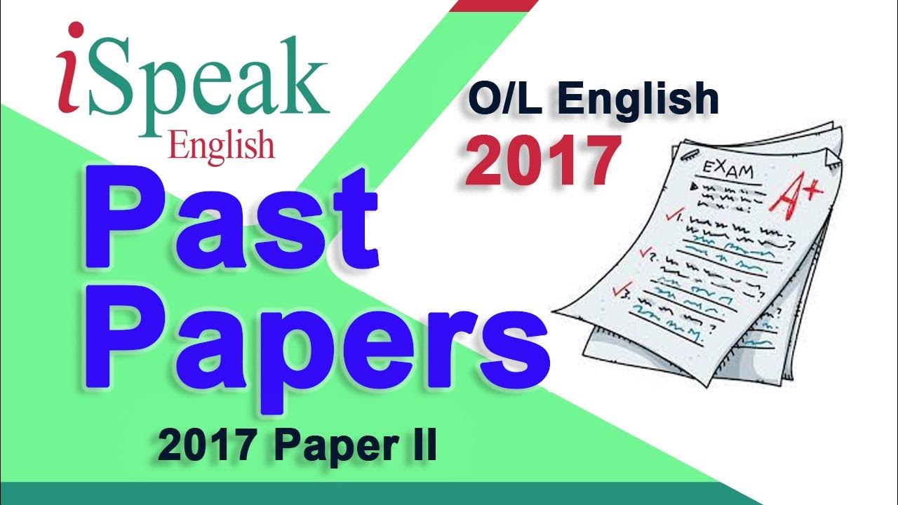 O L English 2017 Past Paper Discussion Paper II ispeakenglish o-l-english-2017-past-paper-discussion-paper-ii-ispeakenglish