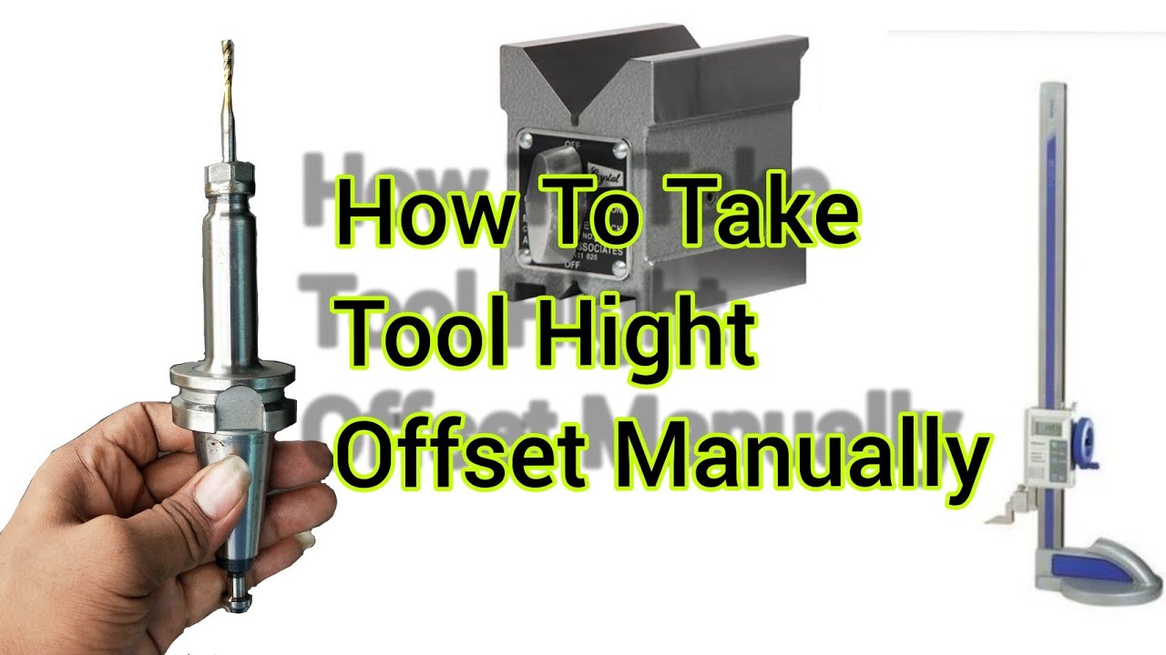 How To Take Tool Hight Offset Manually - YouTube