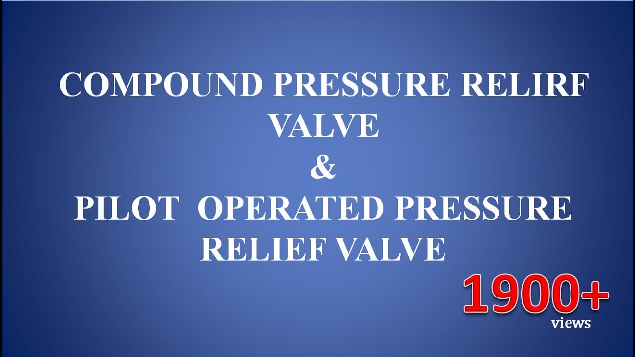 Compound Pressure Relief Valve or Pilot Operated Pressure Relief valve ...