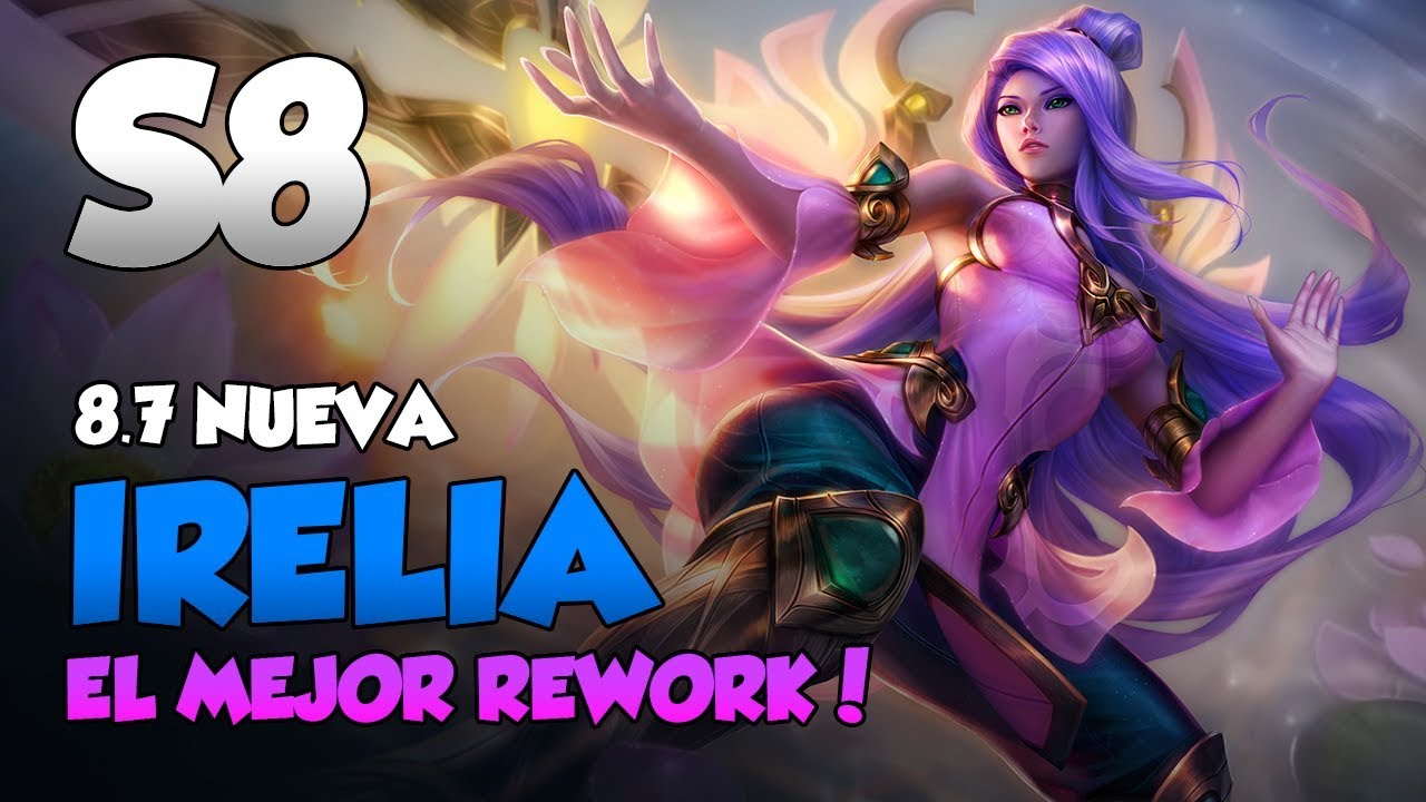 S8 IRELIA 8.7 REWORK PERFECTO! || Guía a fondo || Habilidades nuevas ...