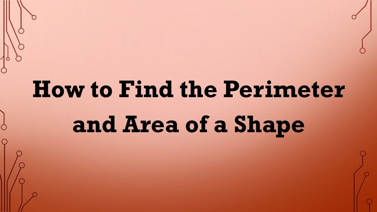 How to Find the Perimeter and Area of a Shape - YouTube