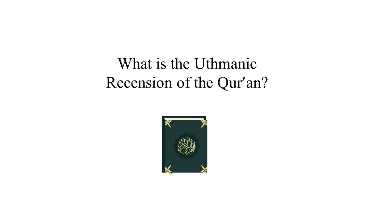 What is the Uthmanic Recension of the Quran? - YouTube