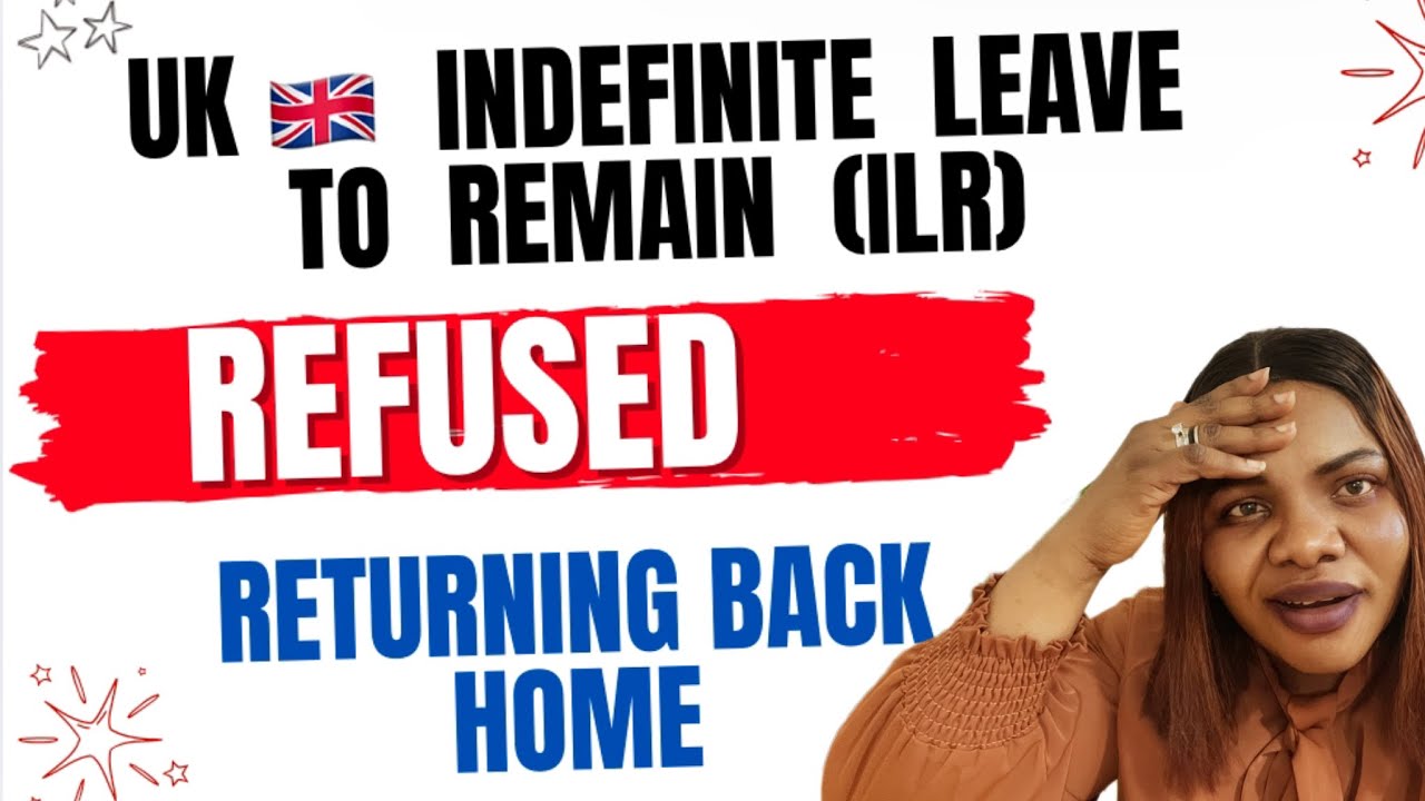 UK Indefinite Leave to Remain REFUSED | Latest UK ILR updates 2025 ...