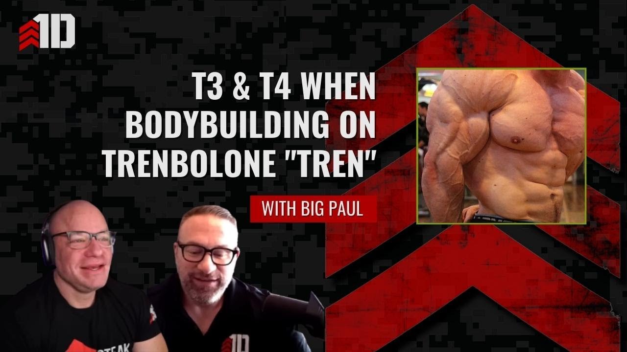 T3 & T4 When Bodybuilding On Trenbolone with Justin Harris, Big Paul ...