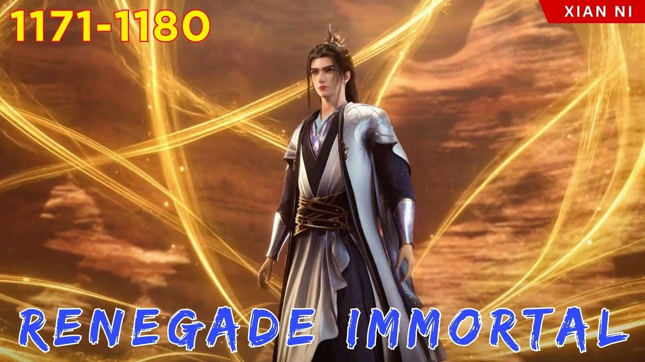 🐉 RENEGADE IMMORTAL 1171 - 1180 | Alur Cerita Xian Ni versi Novel Sub Indonesia 仙逆 - YouTube
