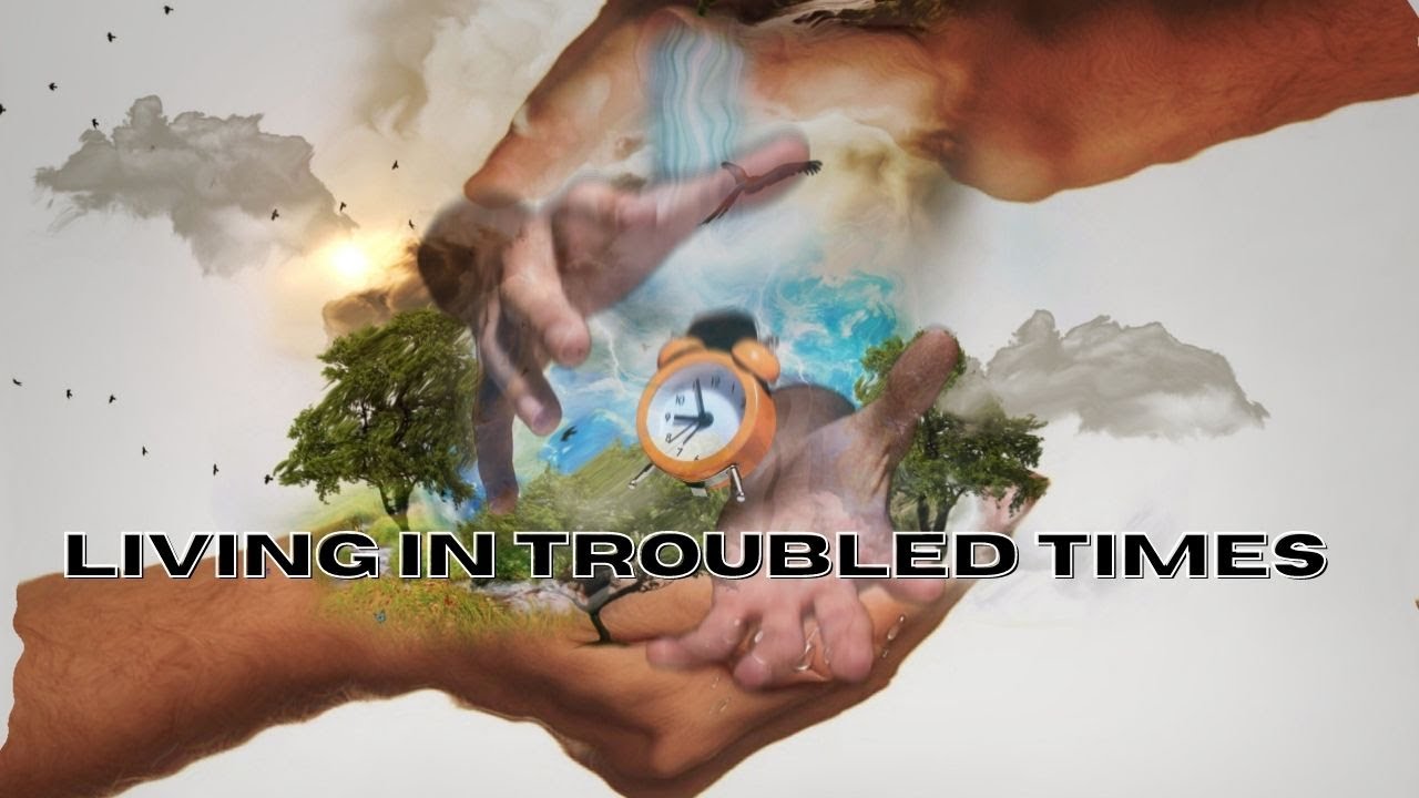 LIVING IN TROUBLED TIMES | SUNDAY SERVICE | CHASEWOOD BAPTIST CHURCH ...