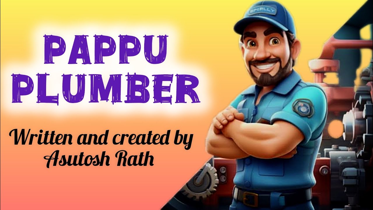 Pappu Plumber | Written and Created by Asutosh Rath - YouTube
