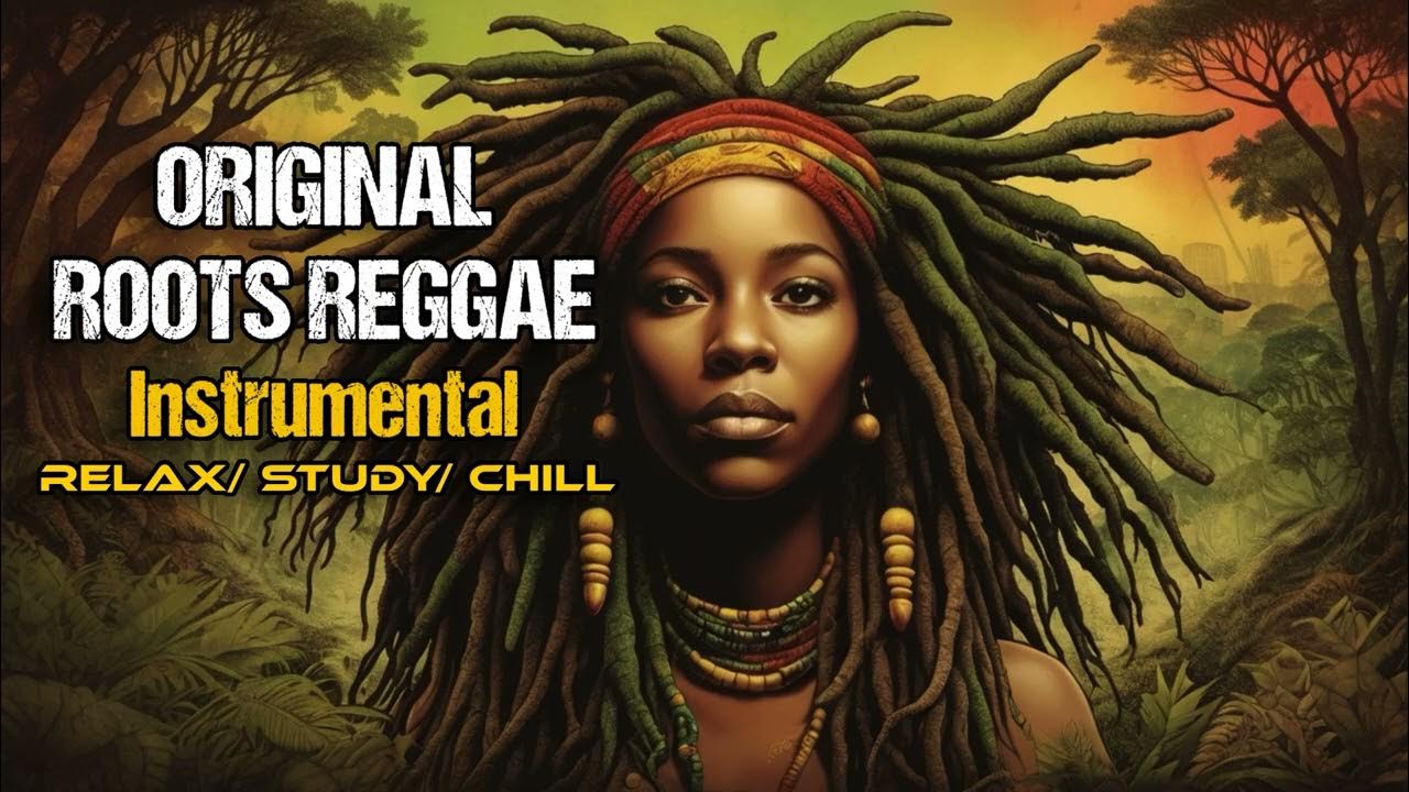 Original Roots Reggae | One luv Reggae/ Relax/ Study/ Chill/ Instrumentals/ Reggae Music No ...