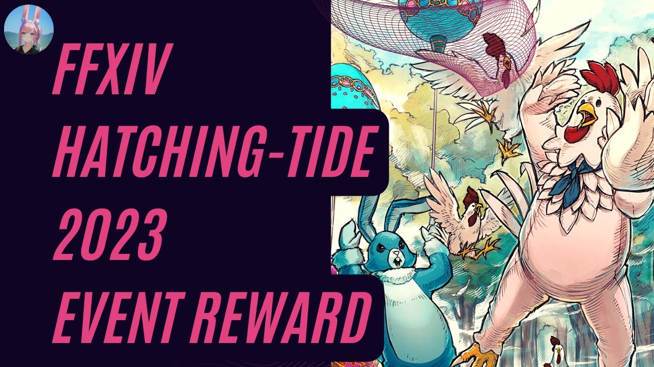 FFXIV - HATCHING TIDE 2023 - EVENT REWARD - YouTube
