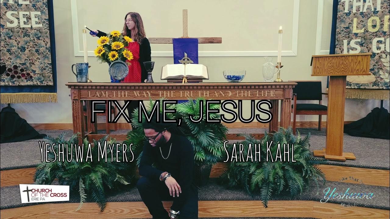 Yeshuwa Myers & Sarah Kahl - Fix Me, Jesus - YouTube