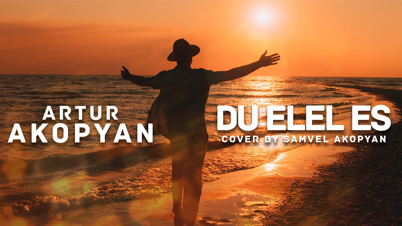 Artur Akopyan - Du elel es (cover by Samvel Akopyan) - YouTube