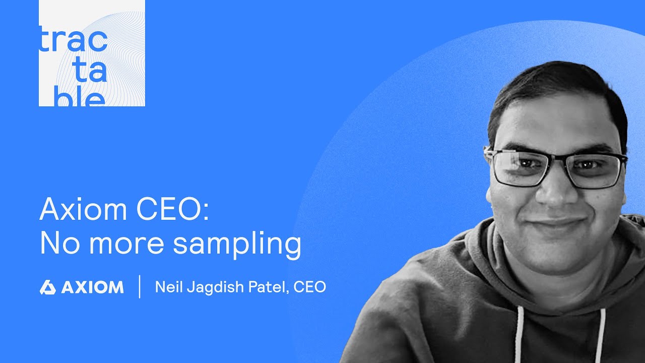 Tractable: In conversation with Neil Jagdish Patel, CEO of Axiom - YouTube