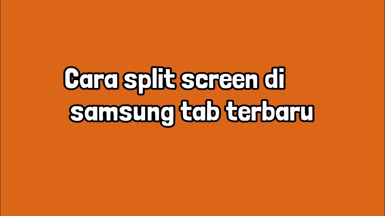 Cara split screen di samsung tab terbaru - YouTube