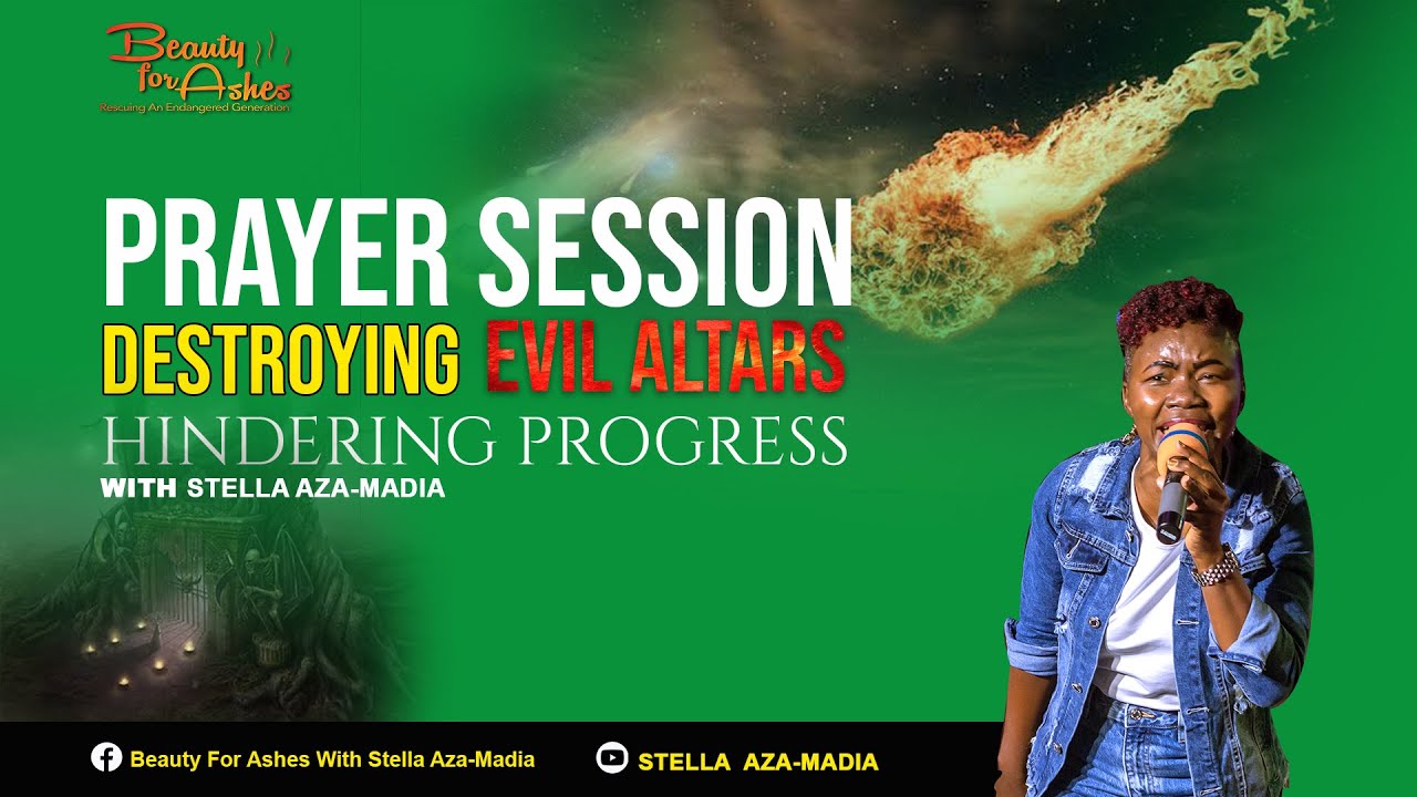 DESTROYING EVIL ALTARS HINDERING PROGRESS || PRAYER SESSION || PR. STELLA AZA-MADIA - YouTube