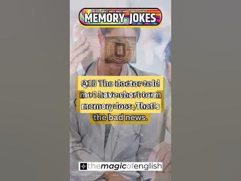 Memory Joke #15 The doctor told me I have short term memory loss. That ...