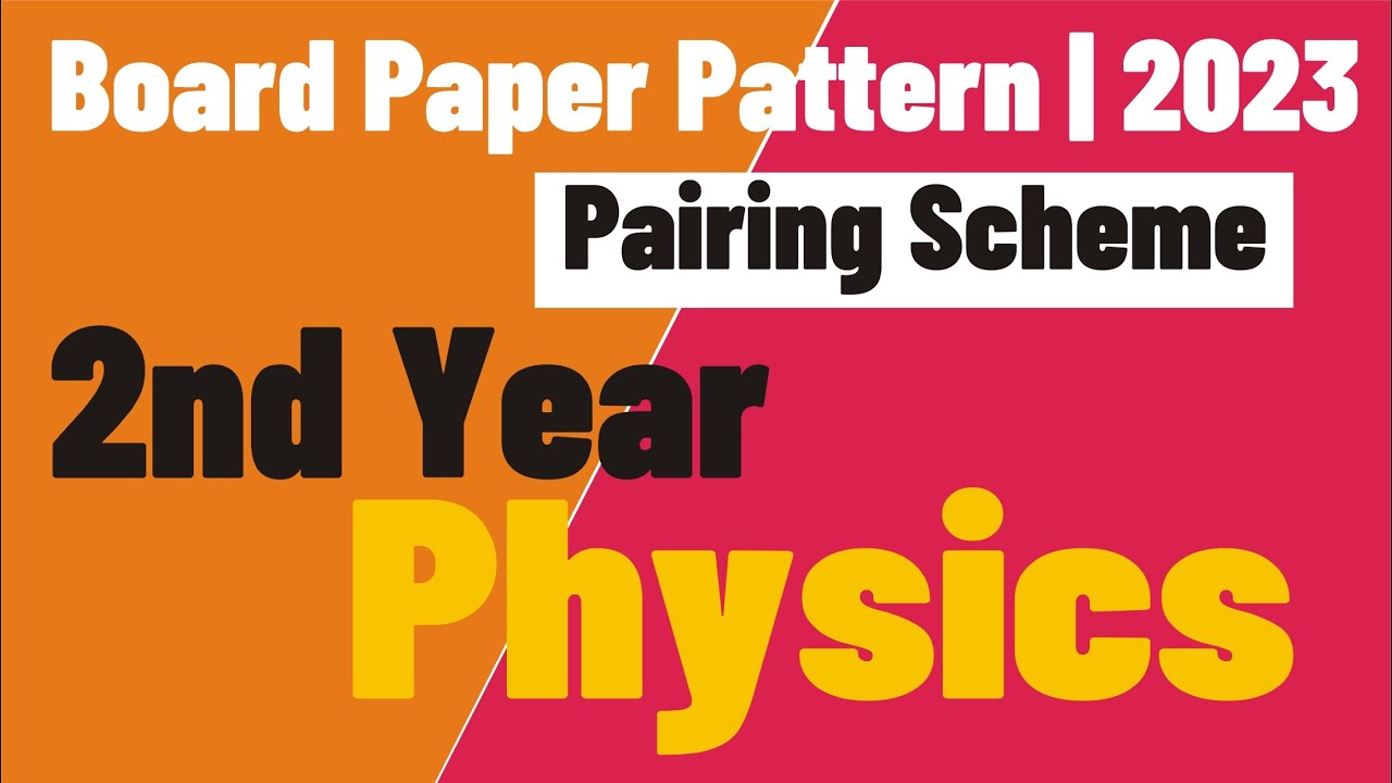 Board Paper Pattern | 2nd Year | Physics | Pairing Scheme | 2023 - YouTube