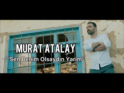 Murat Atalay - Sen Benim Olsaydın Yarim 4K 🎬
