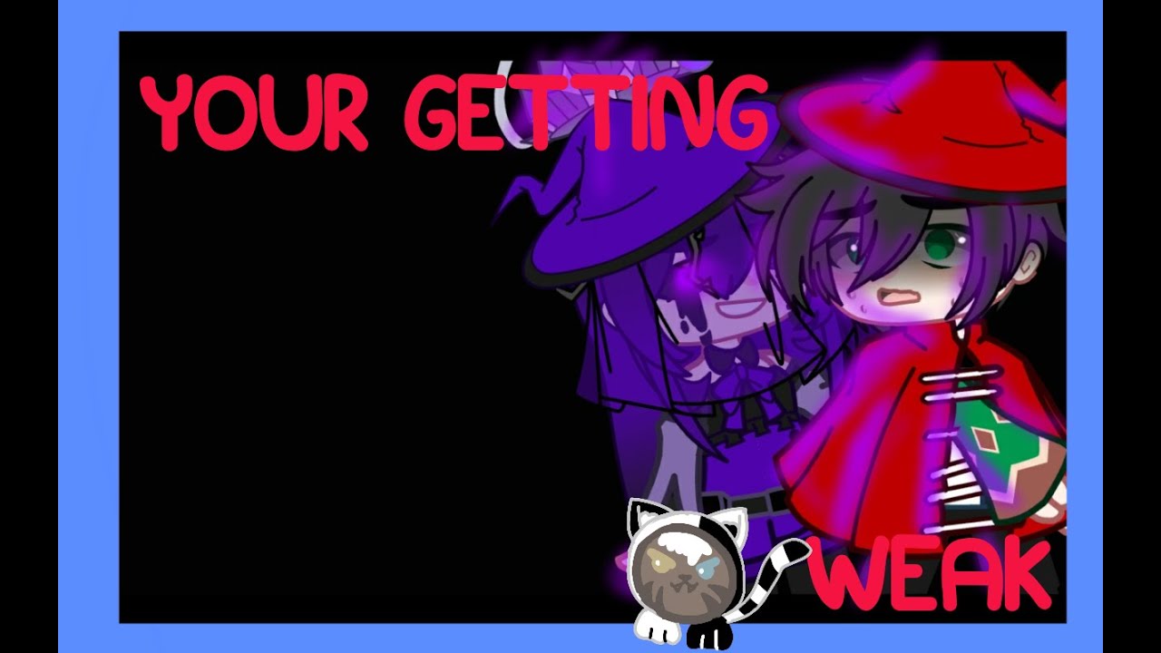 Your getting weak meme || krew witch au || LunieTheTiger🐯 - YouTube