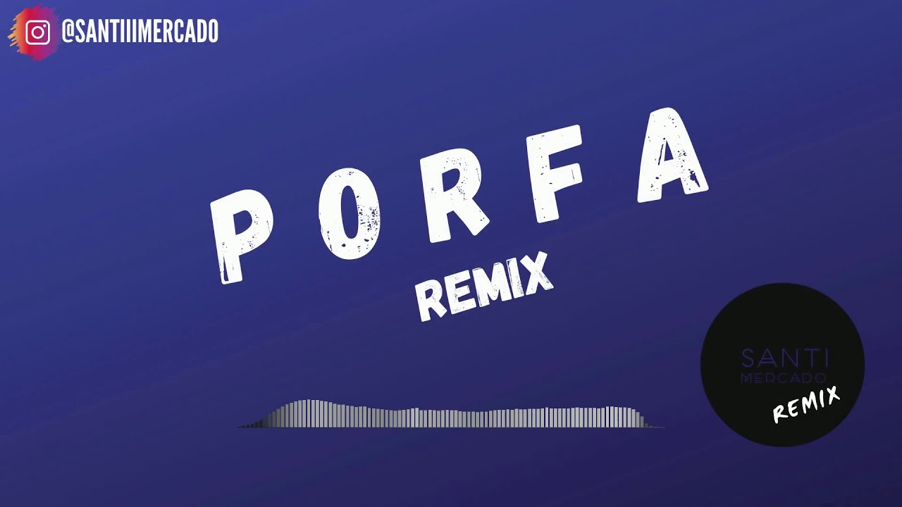 PORFA REMIX - Feid, Justin Quiles, J. Balvin, Nicky Jam, Maluma, Sech ...