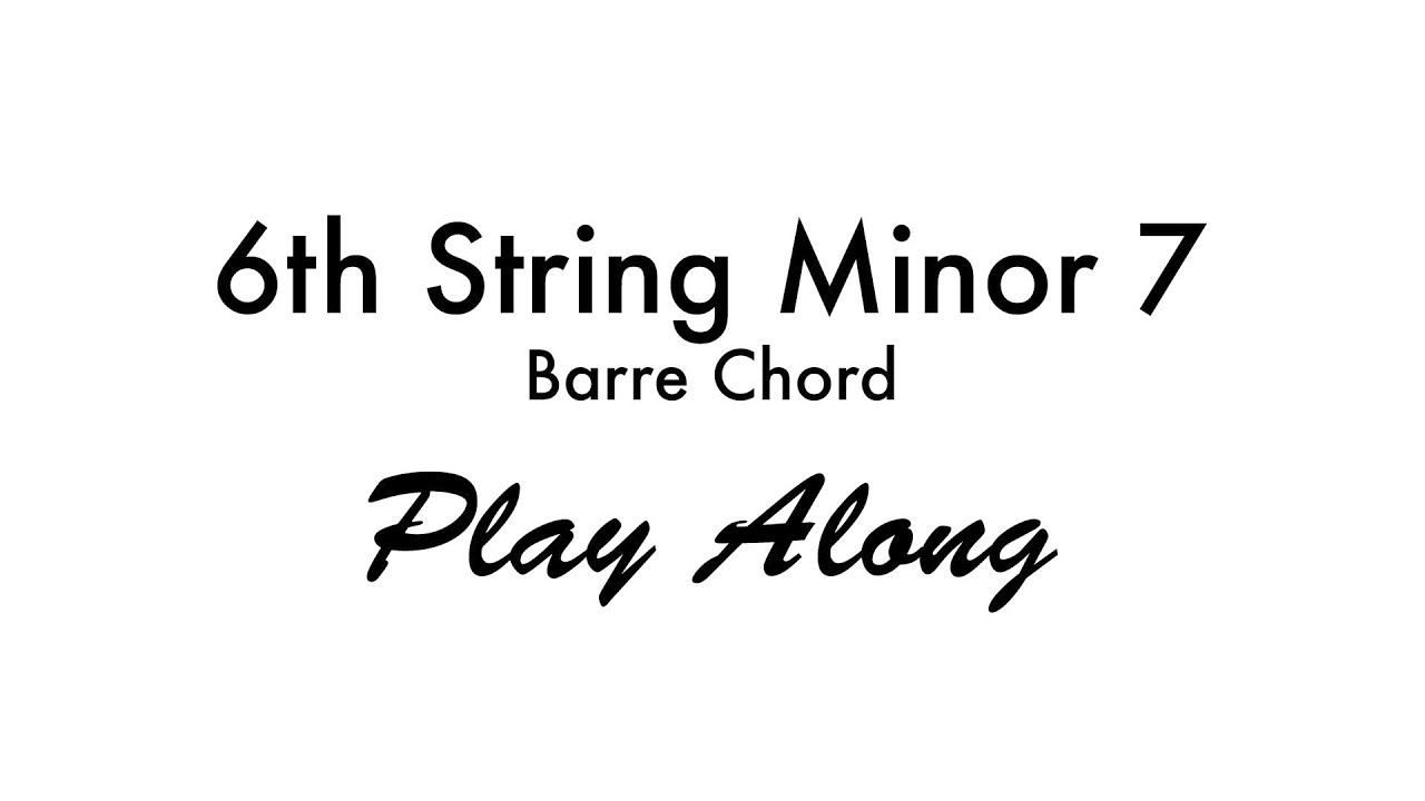 6th String Minor 7 Barre Chord - YouTube
