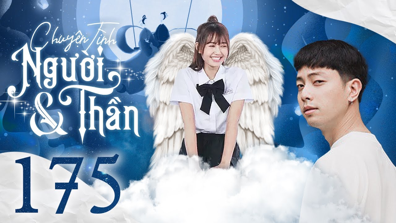 CHUYỆN TÌNH NGƯỜI VÀ THẦN - Tập 175 | Phim Thanh Xuân Học Đường Hài ...