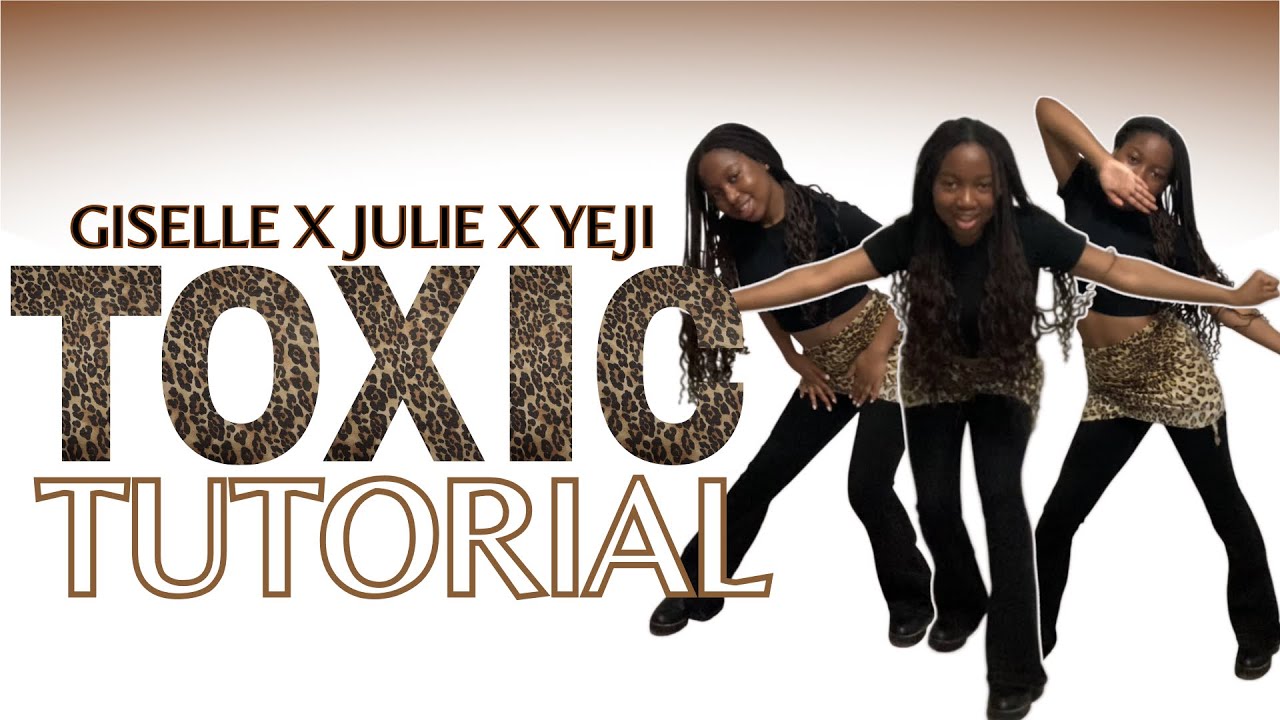 GISELLE X JULIE X YEJI - 'Toxic' EXPLAINED STEP BY STEP Dance Tutorial ...