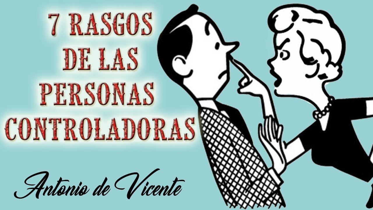 7 RASGOS DE LAS PERSONAS CONTROLADORAS - YouTube