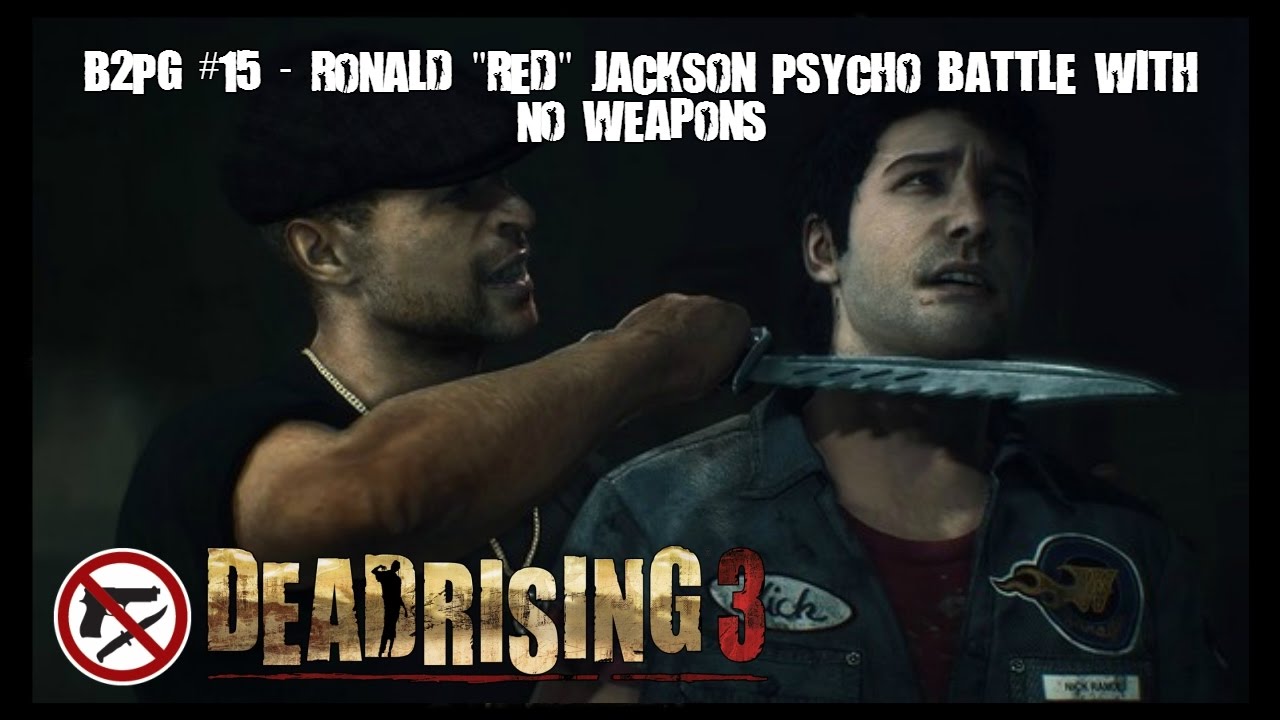 B2PG | Dead Rising 3 | Ronald "RED" Jackson Psycho Battle With No ...