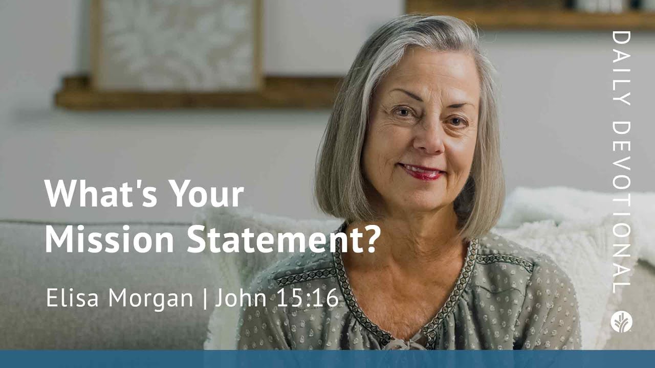 What’s Your Mission Statement? | John 15:16 | Our Daily Bread Video ...