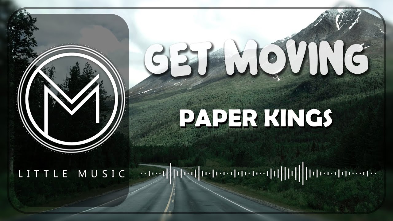 Paper Kings - "Get Moving" [Lyrics] - YouTube