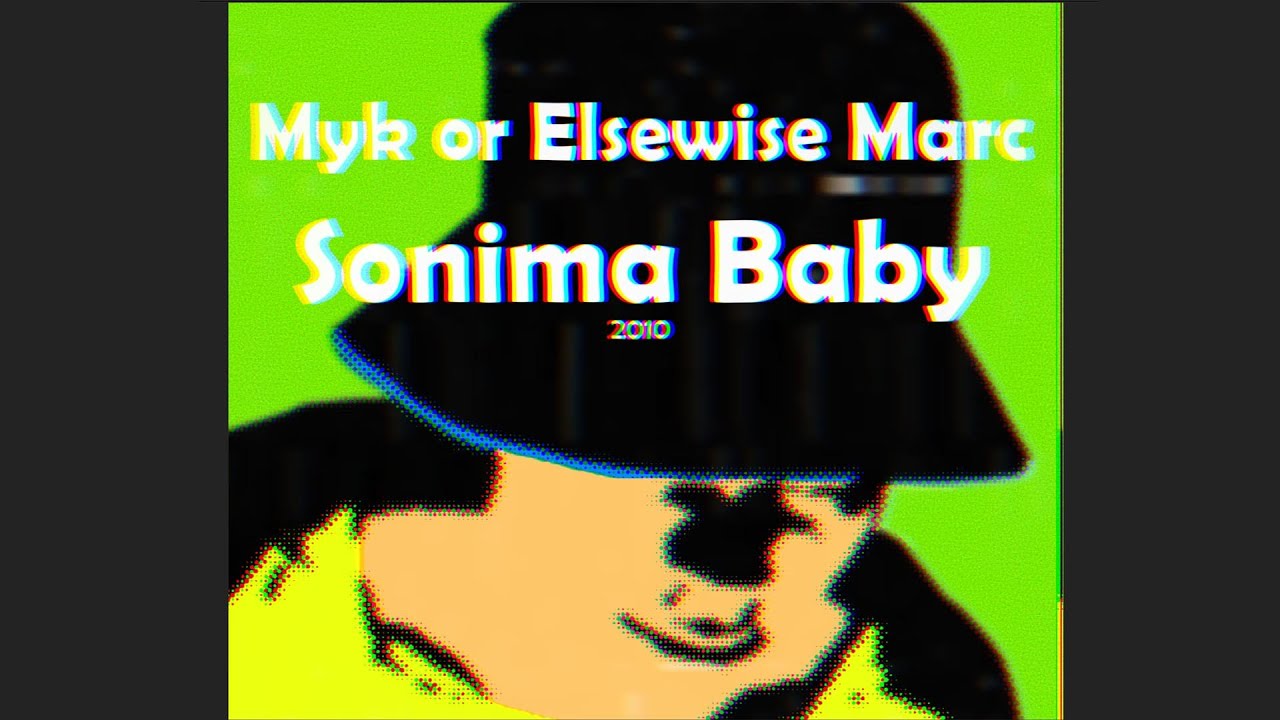 Myk or Elsewise Marc - Sonima Baby - YouTube