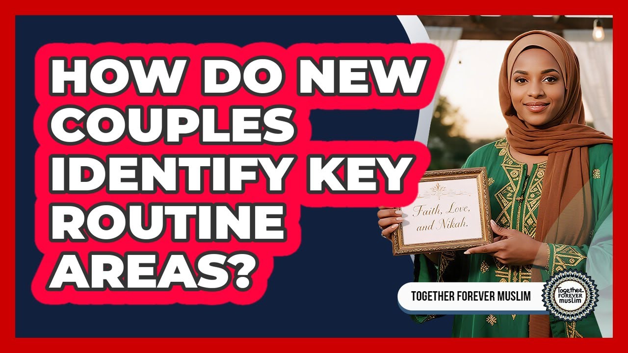 How Do New Couples Identify Key Routine Areas? - YouTube